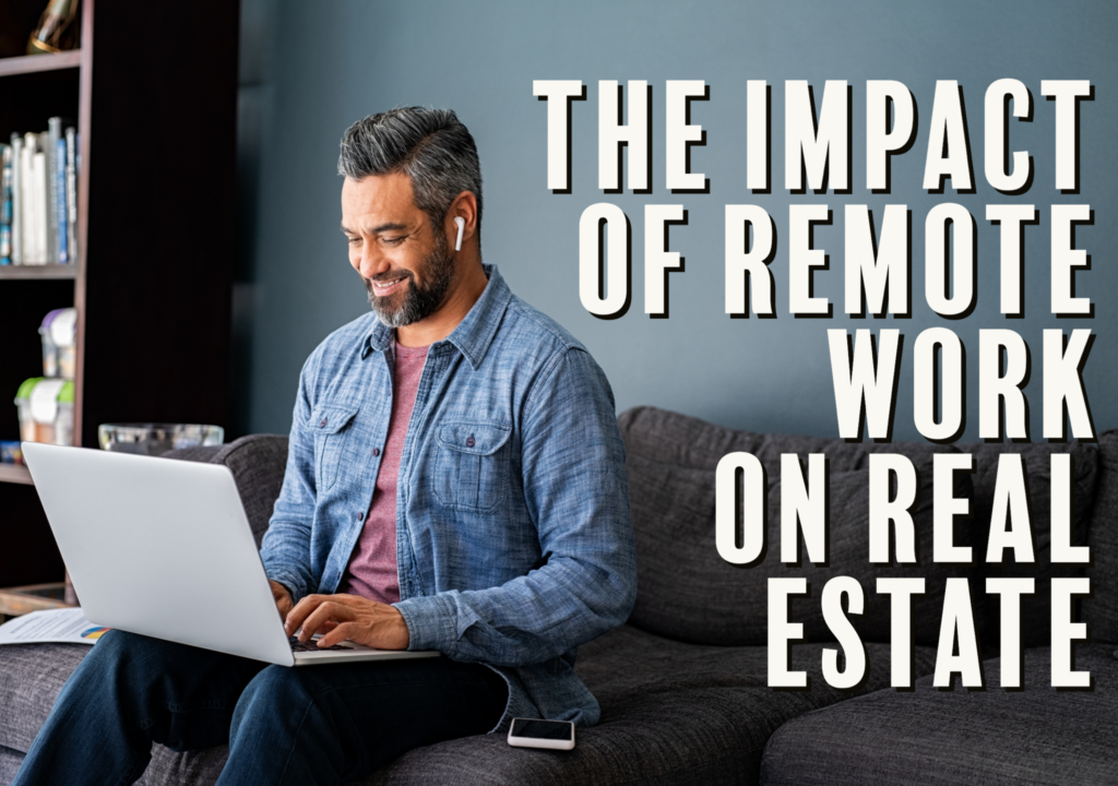 The Impact of Remote Work on Real Estate - Manfred Real Estate School